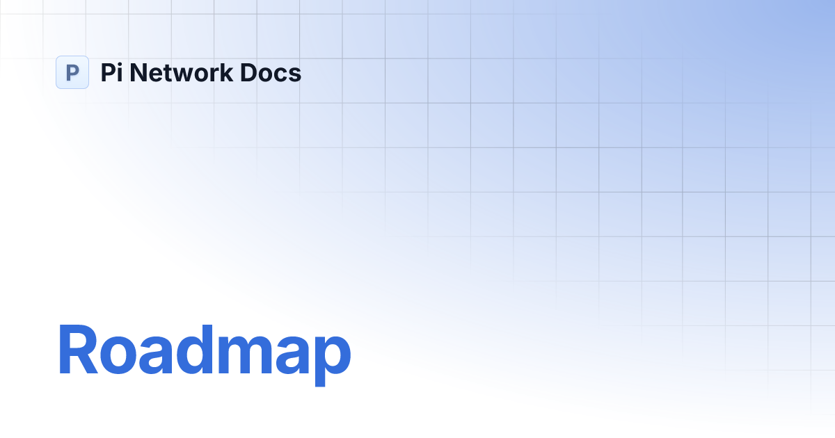 Roadmap | Pi Network Docs