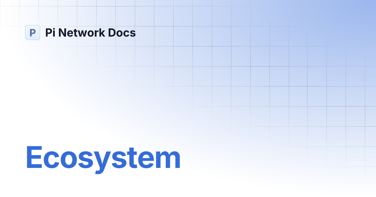 Ecosystem | Pi Network Docs